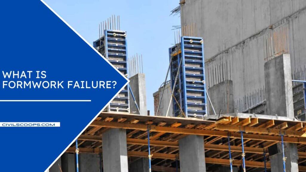 All About Formwork Failure | What Is Formwork Failure | Causes of ...