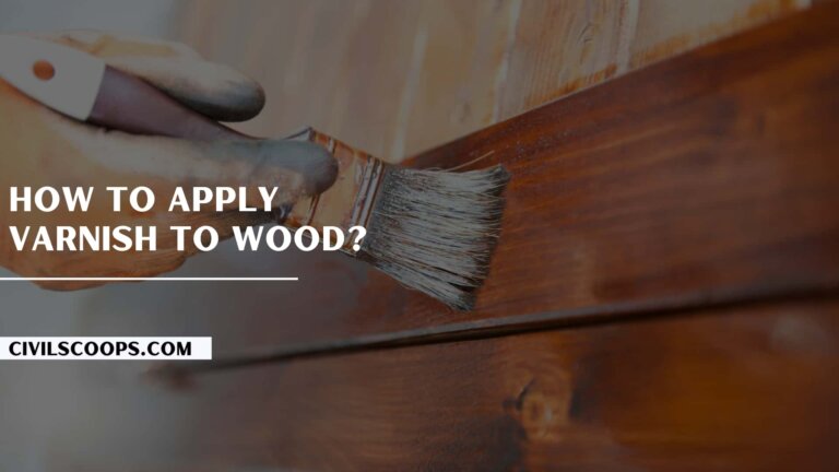 What Is Varnish | Types of Varnish | Classification of Varnishes ...