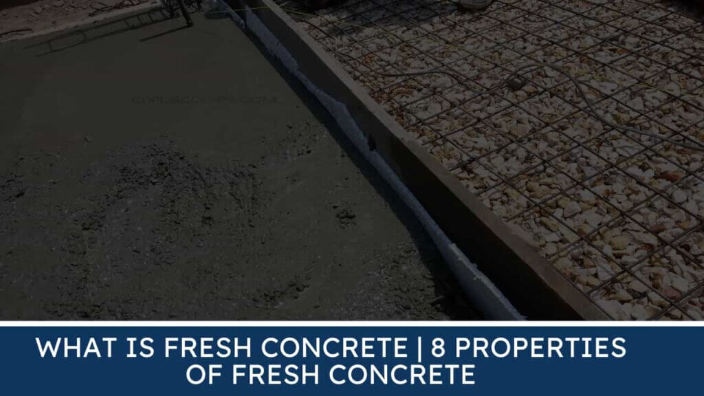What Is Fresh Concrete | 8 Properties of Fresh Concrete - Civil Scoops