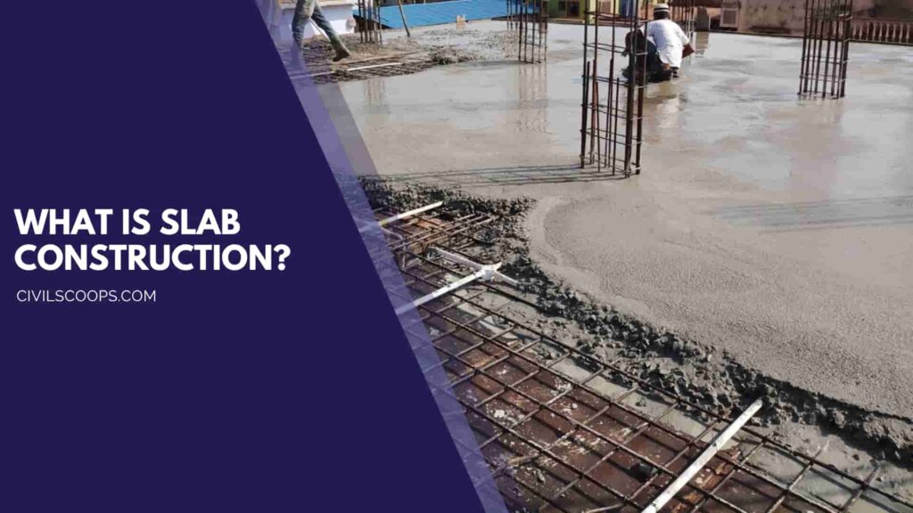 All About Slab Construction | What Is Slab Construction | Types of Slab ...