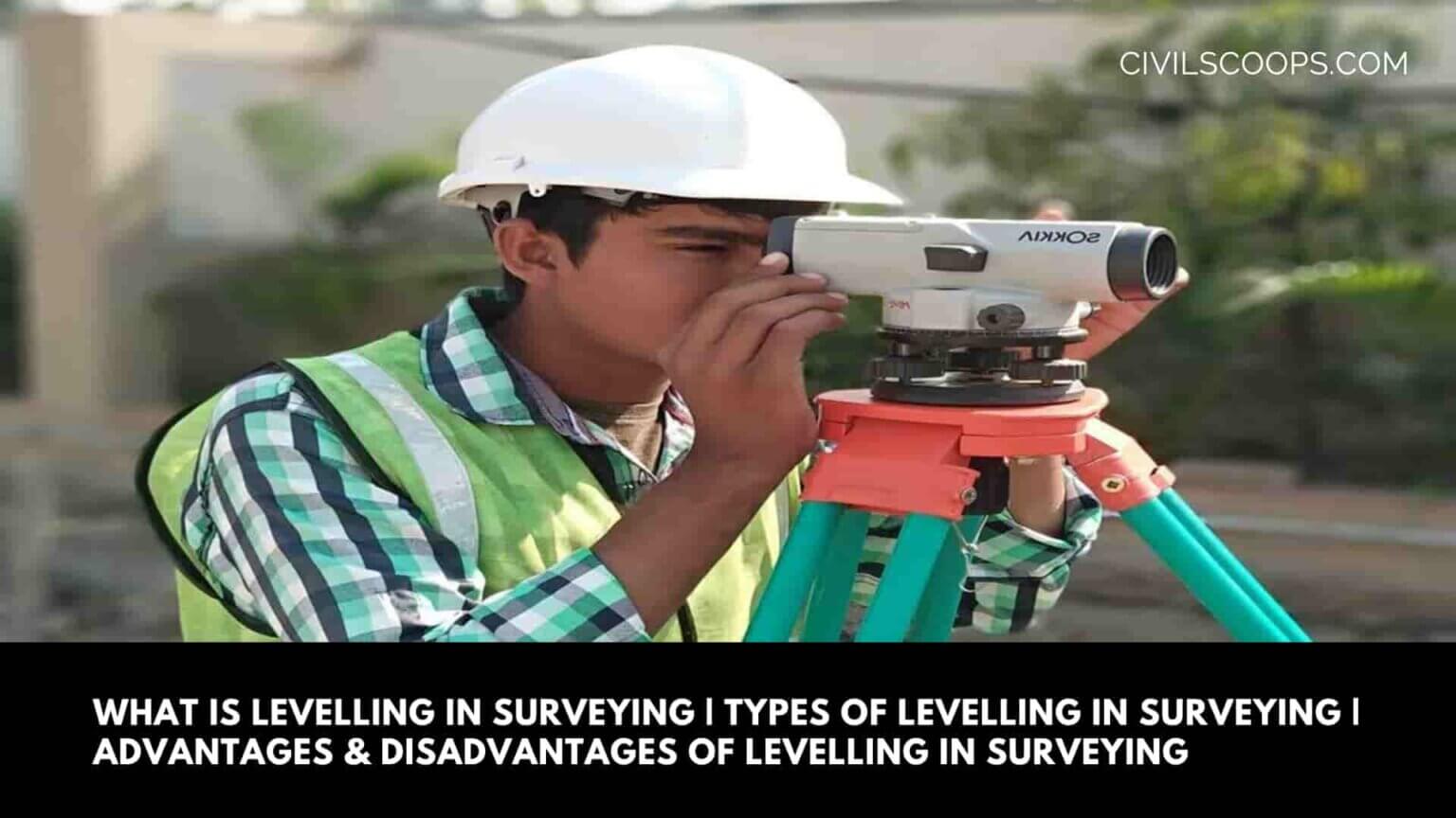 What Is Levelling in Surveying | Types of Levelling in Surveying ...