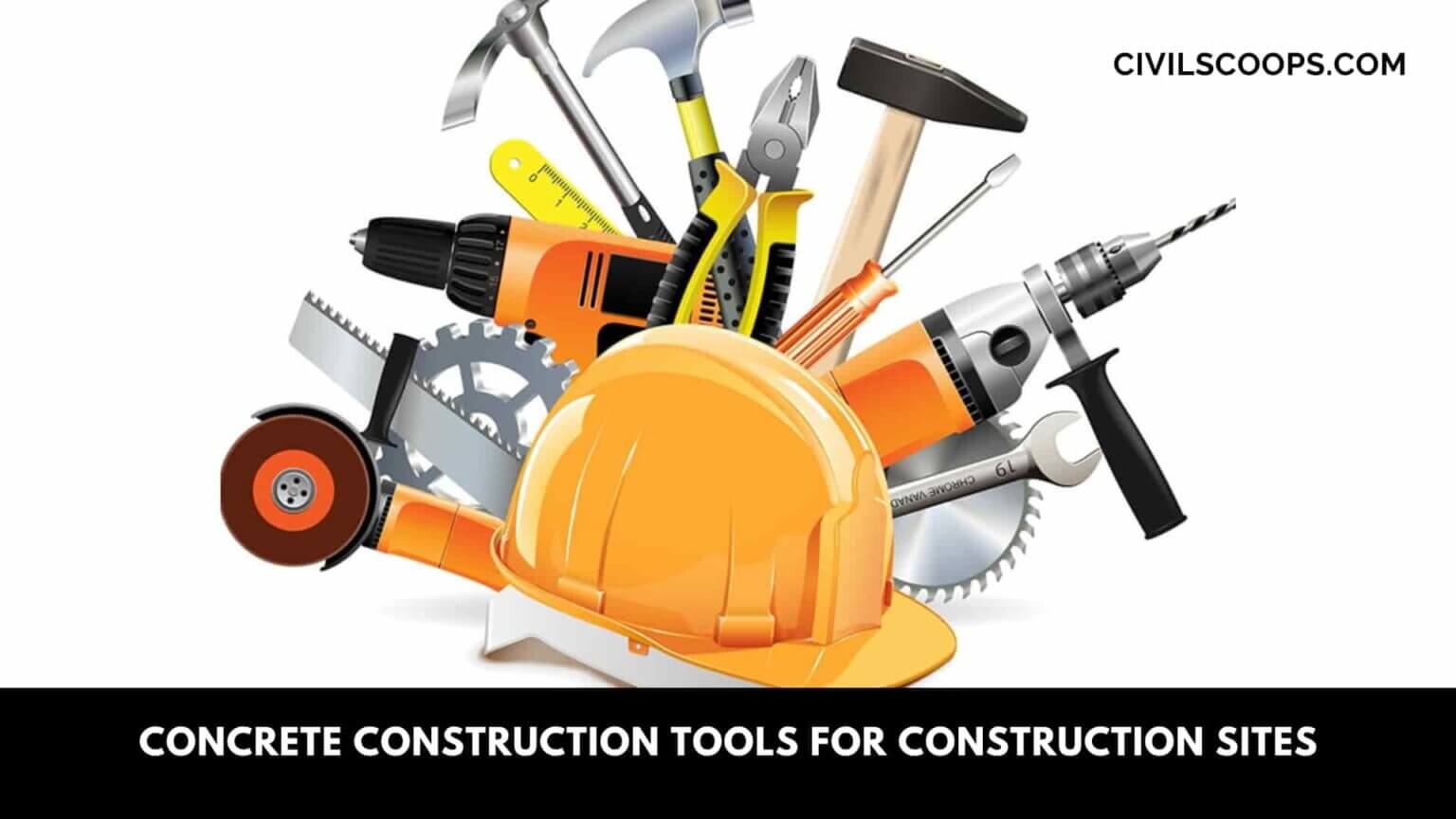 Concrete Construction Tools for Construction Sites - Civil Scoops