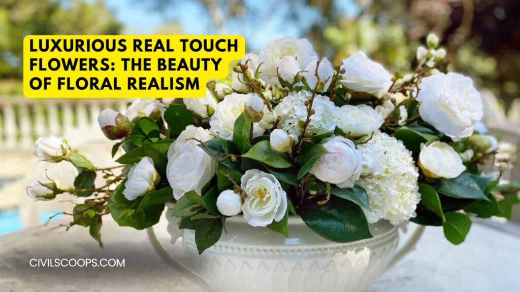 Luxurious Real Touch Flowers: The Beauty of Floral Realism – Civil Scoops